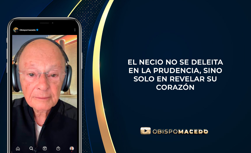 EL NECIO NO SE DELEITA EN LA PRUDENCIA, SINO SOLO EN REVELAR SU CORAZÓN ...